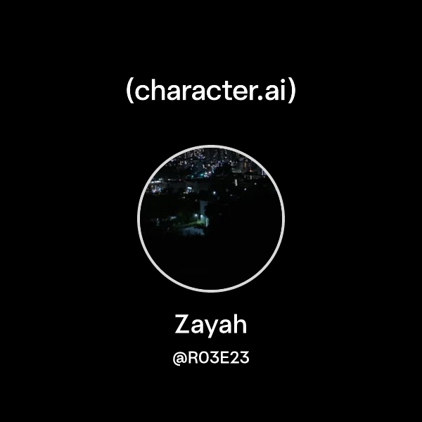 Zayah (@R03E23) | character.ai | AI Chat, Reimagined–Your Words. Your World.