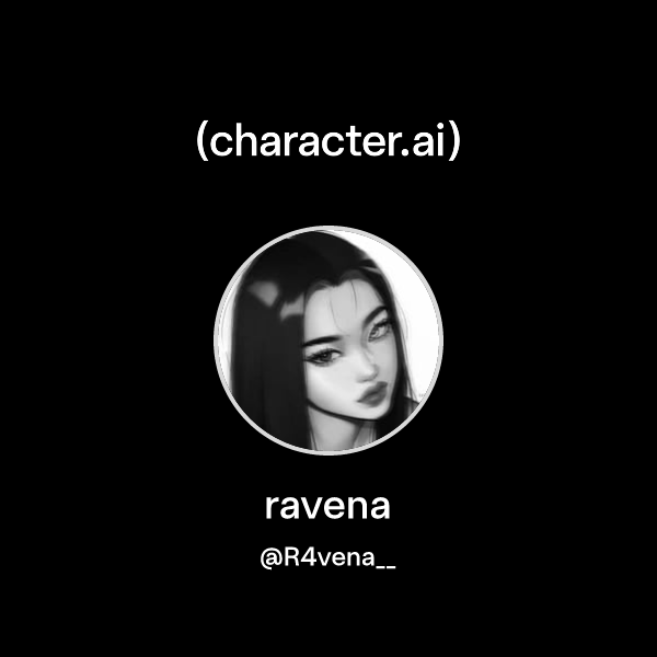 ravena (@R4vena__) | character.ai | Personalized AI for every moment of ...
