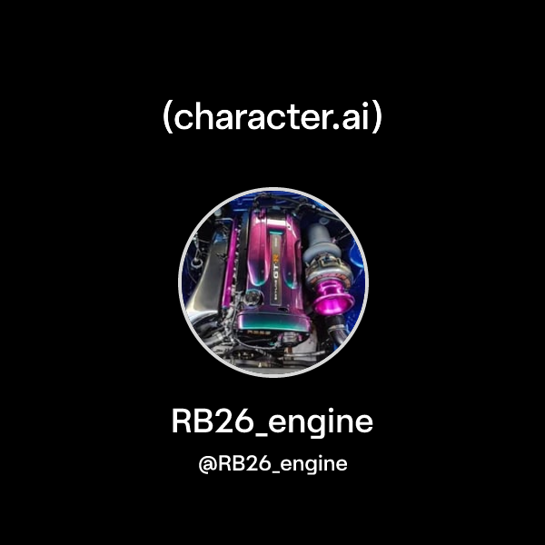RB26_engine (@RB26_engine) | character.ai | AI Chat, Reimagined–Your ...