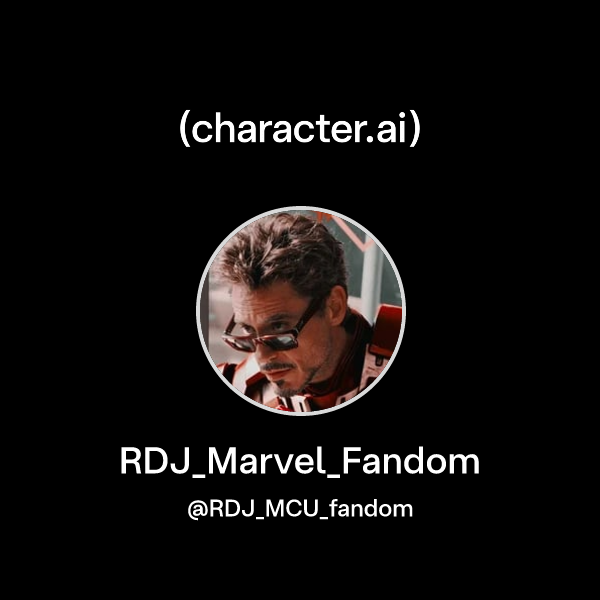 RDJ_Marvel_Fandom (@RDJ_MCU_fandom) | character.ai | AI Chat ...
