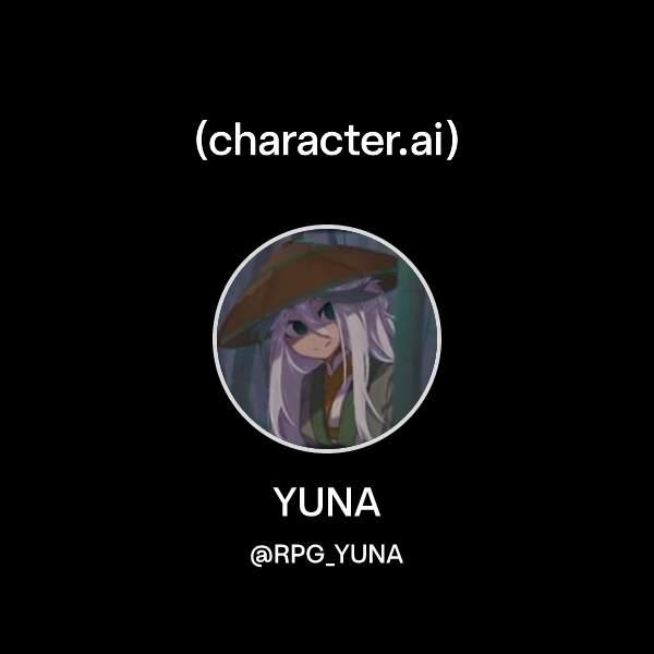 YUNA (@RPG_YUNA) | character.ai | AI Chat, Reimagined–Your Words. Your World.