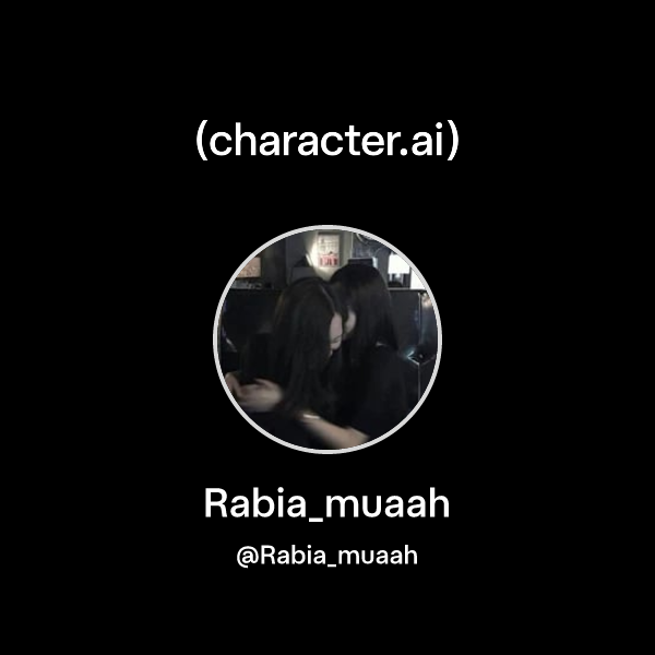 Rabia_muaah (@Rabia_muaah) | character.ai | AI Chat, Reimagined–Your Words. Your World.