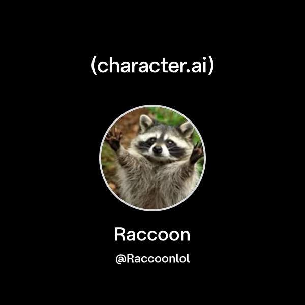 Raccoon (@Raccoonlol) | character.ai | AI Chat, Reimagined–Your Words ...