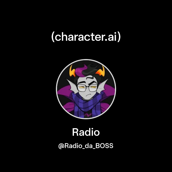 Radio (@Radio_da_BOSS) | character.ai | Personalized AI for every ...