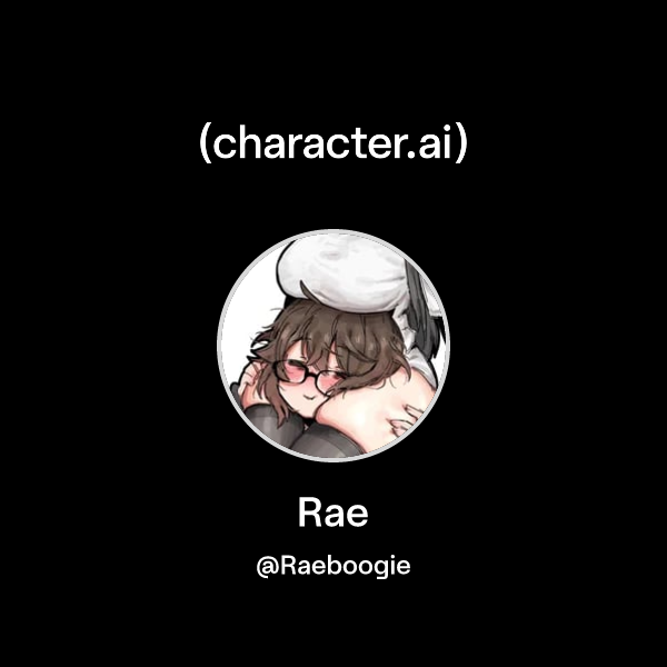 Rae (@Raeboogie) | character.ai | AI Chat, Reimagined–Your Words. Your ...