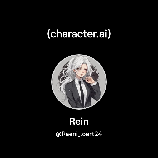 Rein (@Raeni_loert24) | character.ai | Personalized AI for every moment ...