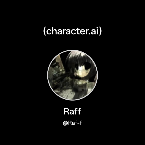 Raff (@Raf-f) | character.ai | AI Chat, Reimagined–Your Words. Your World.
