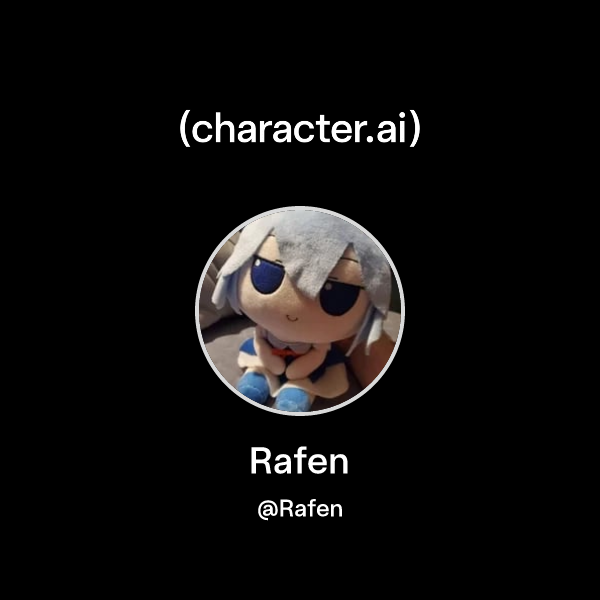 Rafen (@Rafen) | character.ai | AI Chat, Reimagined–Your Words. Your World.