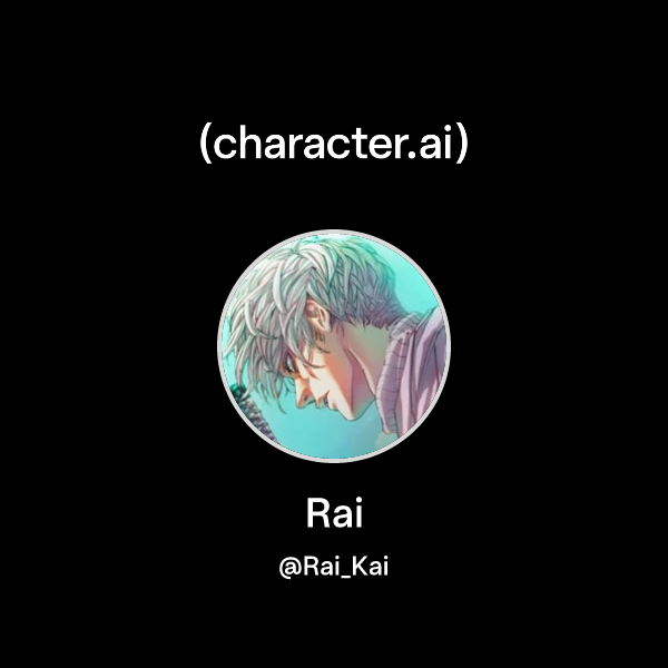 Rai (@Rai_Kai) | character.ai | AI Chat, Reimagined–Your Words. Your World.