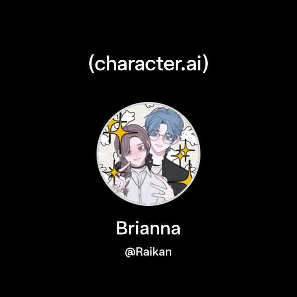 Brianna (@Raikan) | character.ai | AI Chat, Reimagined–Your Words. Your ...