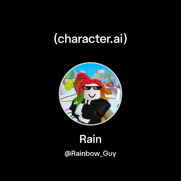 Rain (@Rainbow_Guy) | character.ai | Personalized AI for every moment ...