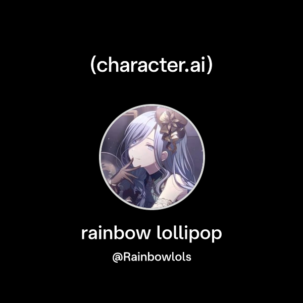 rainbow lollipop (@Rainbowlols) | character.ai | AI Chat, Reimagined ...