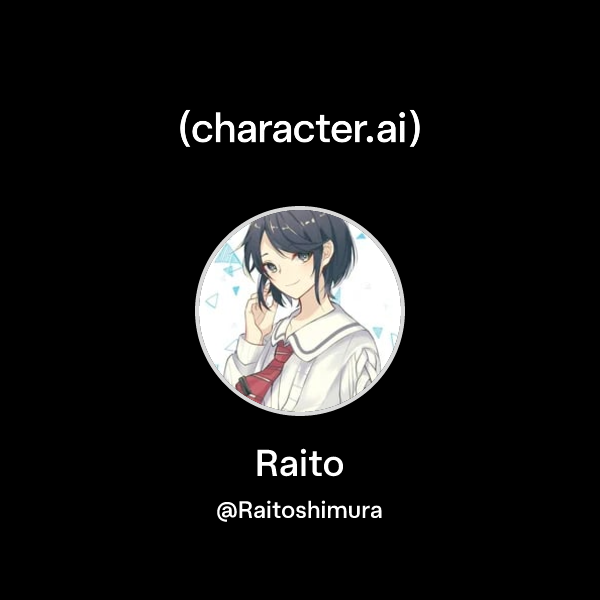 Raito (@Raitoshimura) | character.ai | AI Chat, Reimagined–Your Words ...