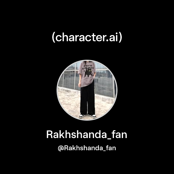Rakhshanda_fan (@Rakhshanda_fan) | character.ai | AI Chat, Reimagined ...