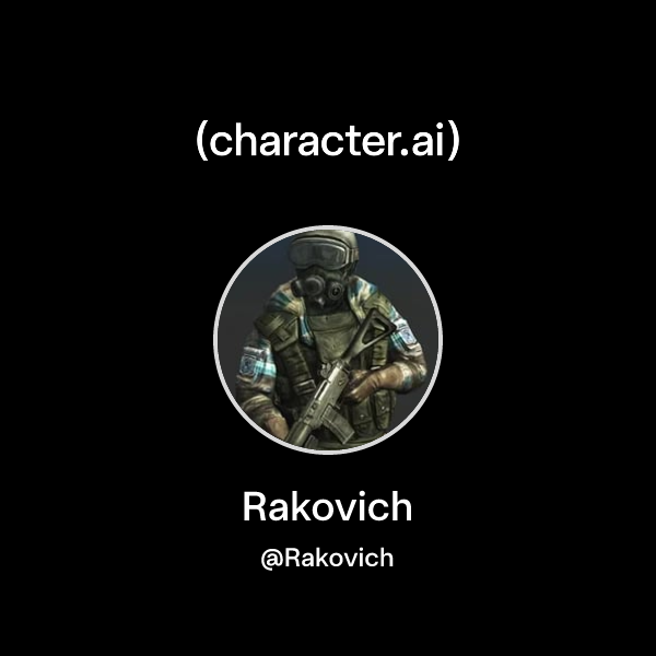 Rakovich (@Rakovich) | character.ai | Personalized AI for every moment ...