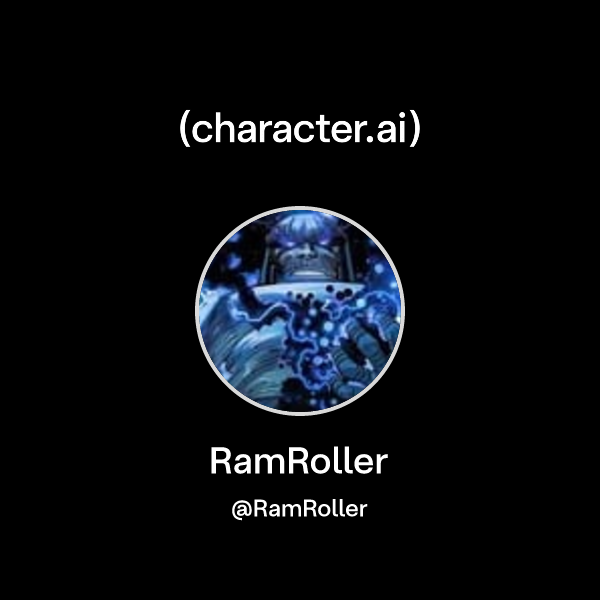 RamRoller (@RamRoller) | character.ai | Personalized AI for every ...