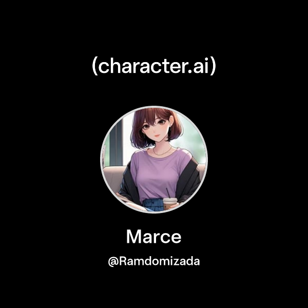 Marce (@Ramdomizada) | character.ai | Personalized AI for every moment ...