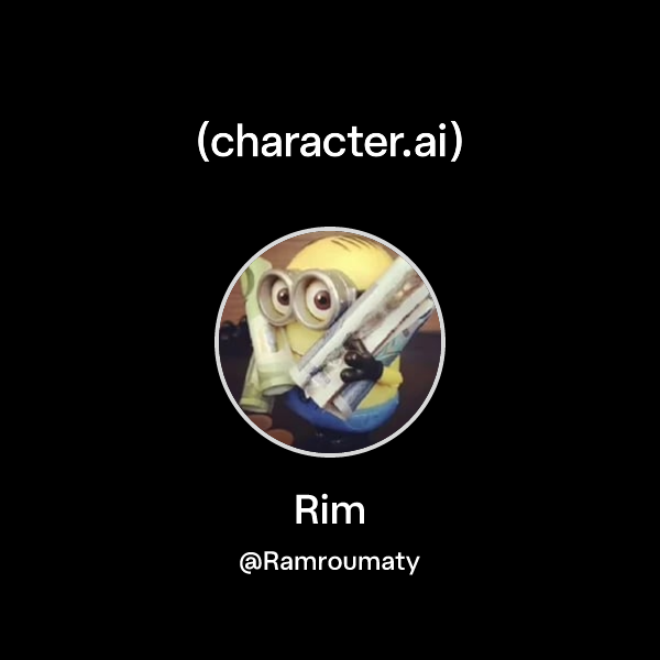 Rim (@Ramroumaty) | character.ai | AI Chat, Reimagined–Your Words. Your ...