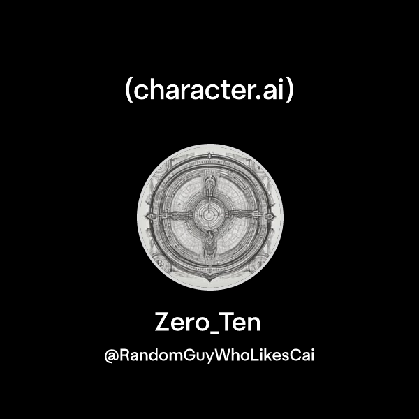 Zero_Ten (@RandomGuyWhoLikesCai) | character.ai | AI Chat, Reimagined ...