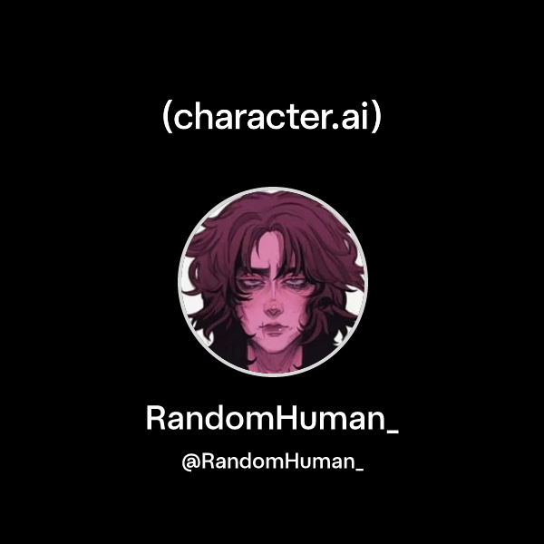 RandomHuman_ (@RandomHuman_) | character.ai | AI Chat, Reimagined–Your ...