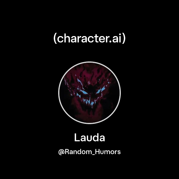 Lauda (@Random_Humors) | character.ai | AI Chat, Reimagined–Your Words ...