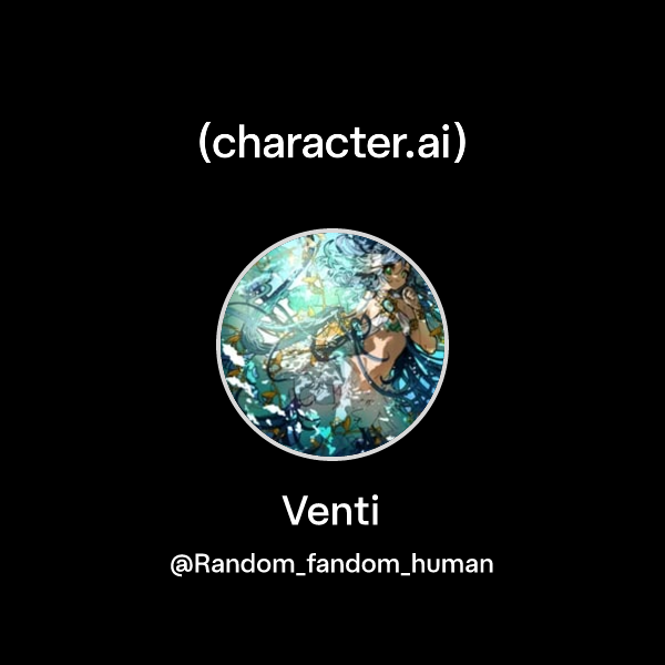 Venti (@Random_fandom_human) | character.ai | Personalized AI for every ...