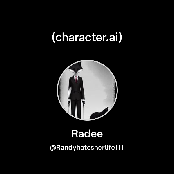 Radee (@Randyhatesherlife111) | character.ai | Personalized AI for ...