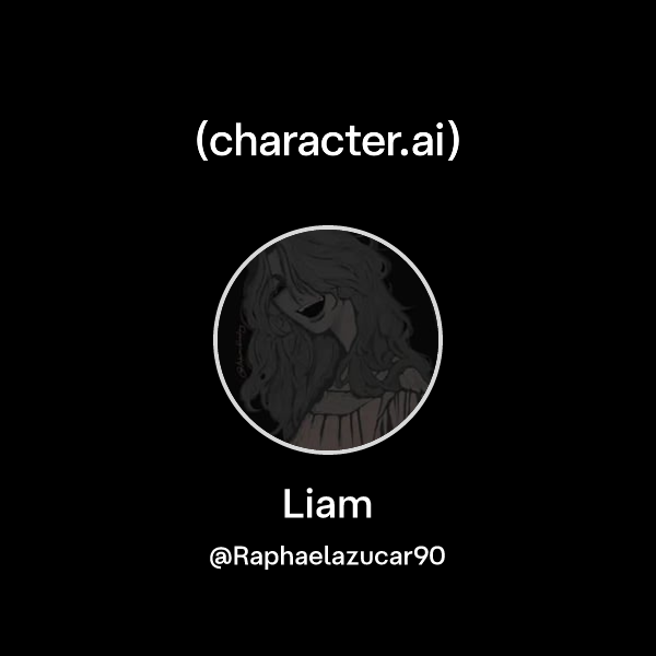 Liam (@Raphaelazucar90) | character.ai | AI Chat, Reimagined–Your Words ...