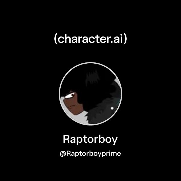 Raptorboy (@Raptorboyprime) | character.ai | Personalized AI for every ...