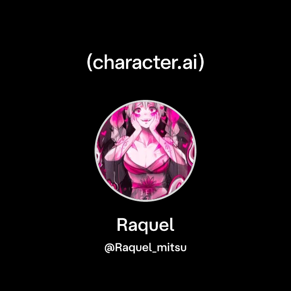 Raquel (@Raquel_mitsu) | character.ai | AI Chat, Reimagined–Your Words ...