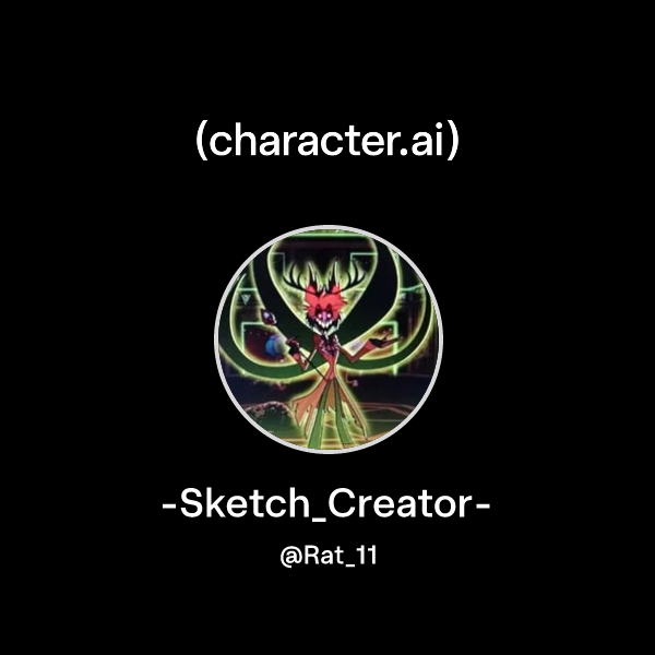 -Sketch_Creator- (@Rat_11) | character.ai | Personalized AI for every ...
