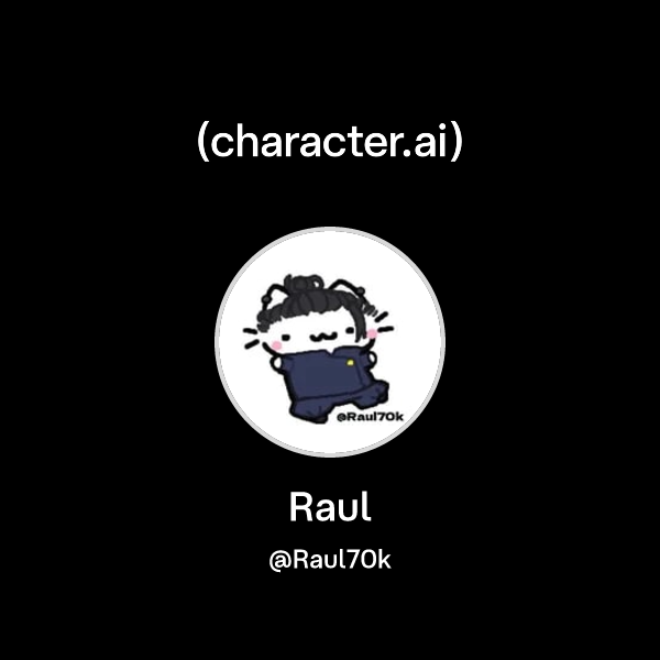 Raul (@Raul70k) | character.ai | AI Chat, Reimagined–Your Words. Your ...