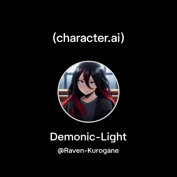 Demonic-Light (@Raven-Kurogane) | character.ai | AI Chat, Reimagined ...