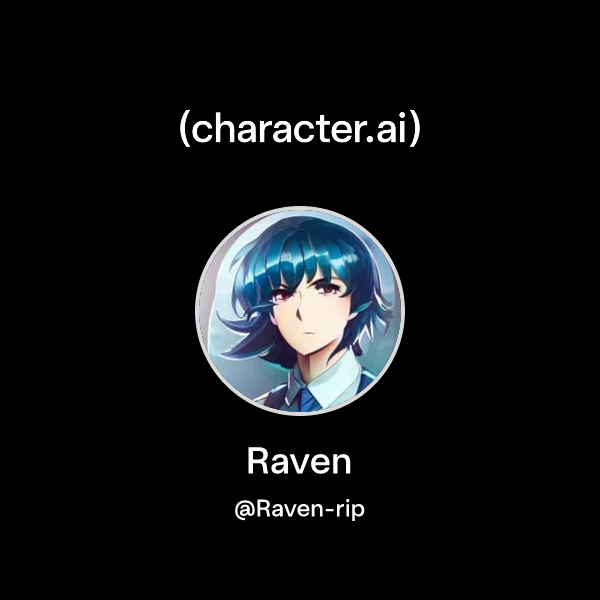 Raven (@Raven-rip) | character.ai | Personalized AI for every moment of ...
