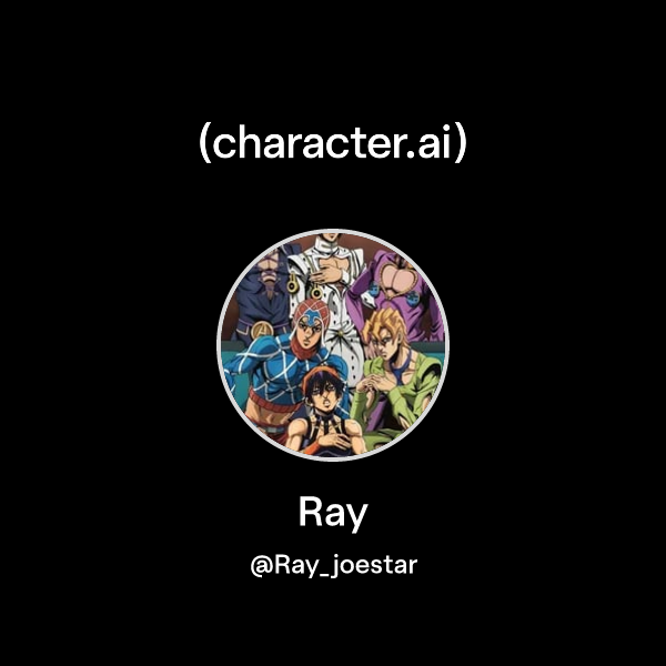 Ray (@Ray_joestar) | character.ai | AI Chat, Reimagined–Your Words ...