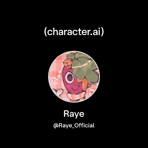 Raye (@Raye_Official) | character.ai | AI Chat, Reimagined–Your Words ...