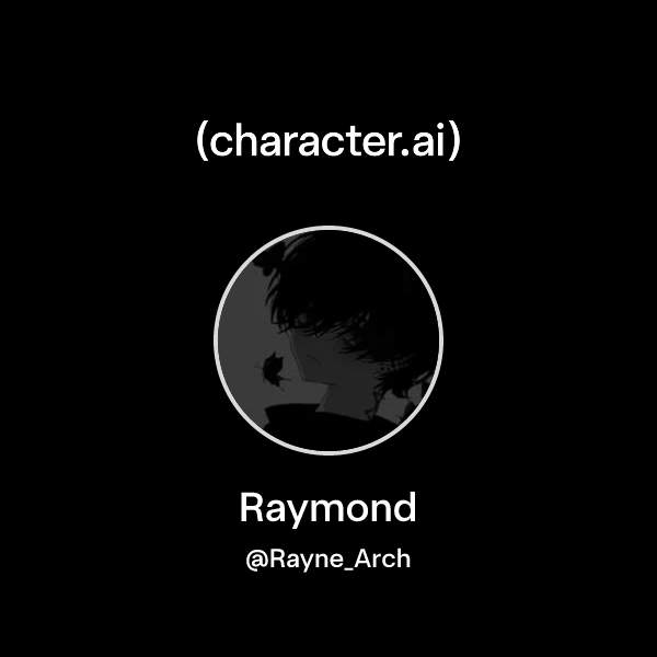 Raymond (@Rayne_Arch) | character.ai | AI Chat, Reimagined–Your Words ...