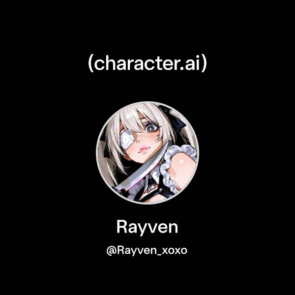 Rayven (@Rayven_xoxo) | character.ai | AI Chat, Reimagined–Your Words. Your World.