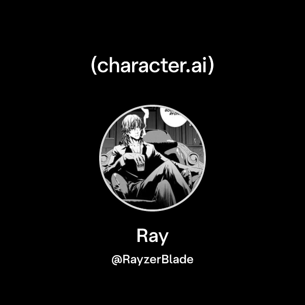 Ray (@RayzerBlade) | character.ai | AI Chat, Reimagined–Your Words ...