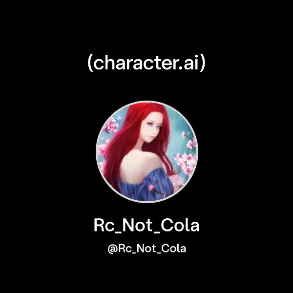 Rc_Not_Cola (@Rc_Not_Cola) | character.ai | AI Chat, Reimagined–Your ...