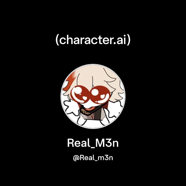 Real_M3n (@Real_m3n) | character.ai | AI Chat, Reimagined–Your Words ...