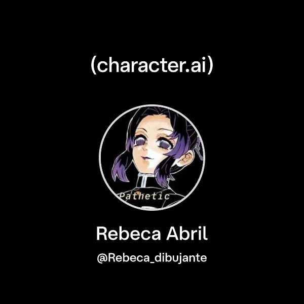 Rebeca Abril (@Rebeca_dibujante) | character.ai | AI Chat, Reimagined ...