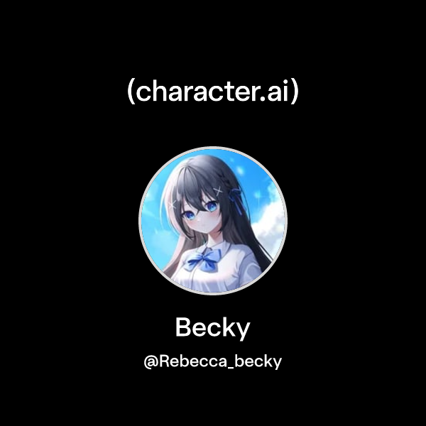 Becky (@Rebecca_becky) | character.ai | AI Chat, Reimagined–Your Words ...