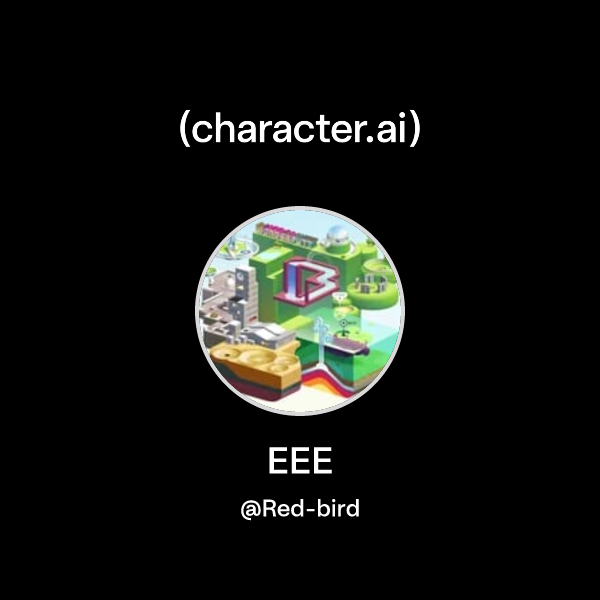 EEE (@Red-bird) | character.ai | AI Chat, Reimagined–Your Words. Your ...