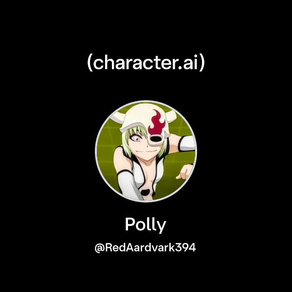Polly (@RedAardvark394) | character.ai | Personalized AI for every ...