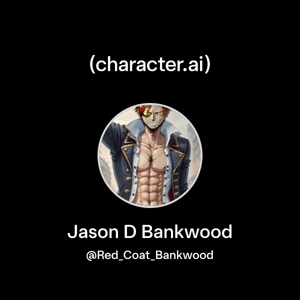 Jason D Bankwood (@Red_Coat_Bankwood) | character.ai | AI Chat ...