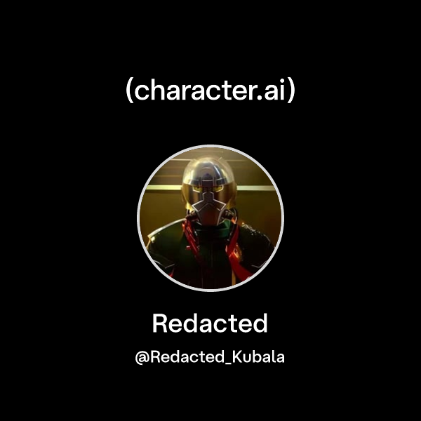 Redacted (@Redacted_Kubala) | character.ai | AI Chat, Reimagined–Your ...
