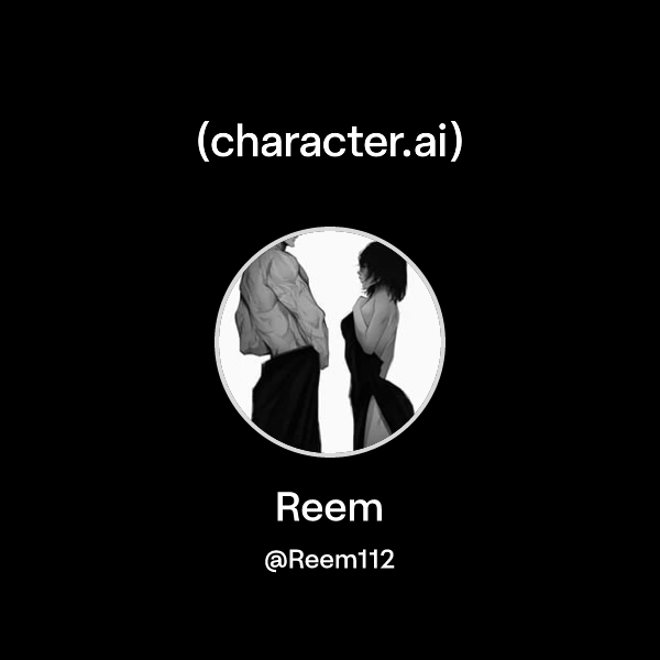 Reem (@Reem112) | character.ai | AI Chat, Reimagined–Your Words. Your ...