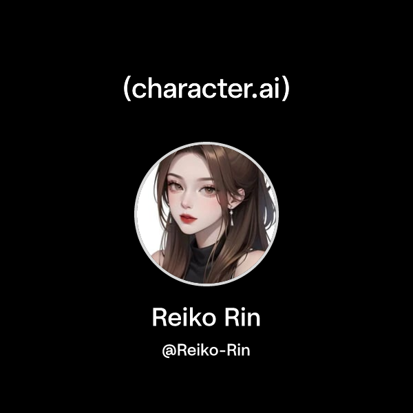 Reiko Rin (@Reiko-Rin) | character.ai | AI Chat, Reimagined–Your Words. Your World.