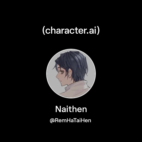 Naithen (@RemHaTaiHen) | character.ai | AI Chat, Reimagined–Your Words ...